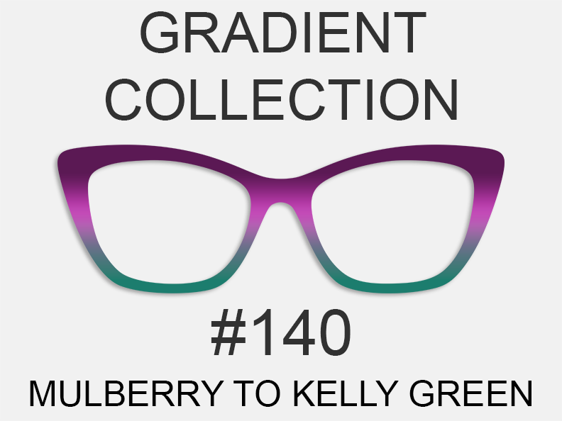 Gradient Collection - #140 Mulberry to Kelly Green – Tasha's Top Frames Inc